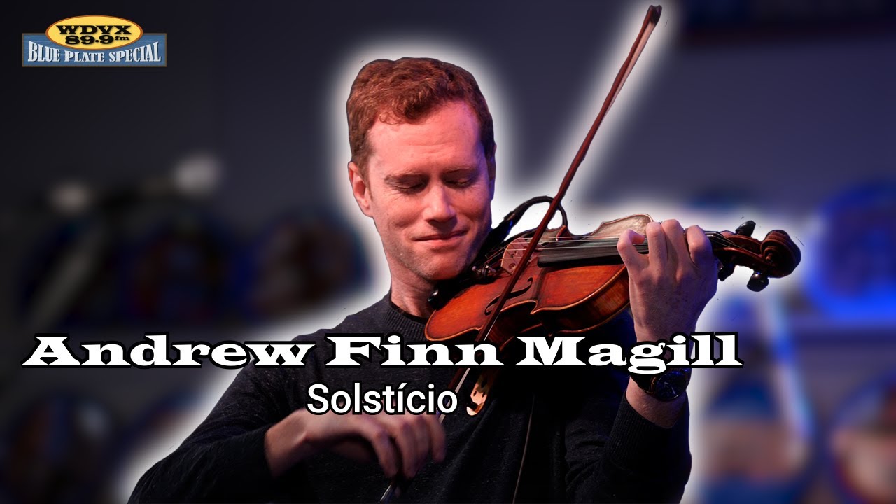 Andrew Finn Magill - Solstício (Live on The WDVX Blue Plate Special ...