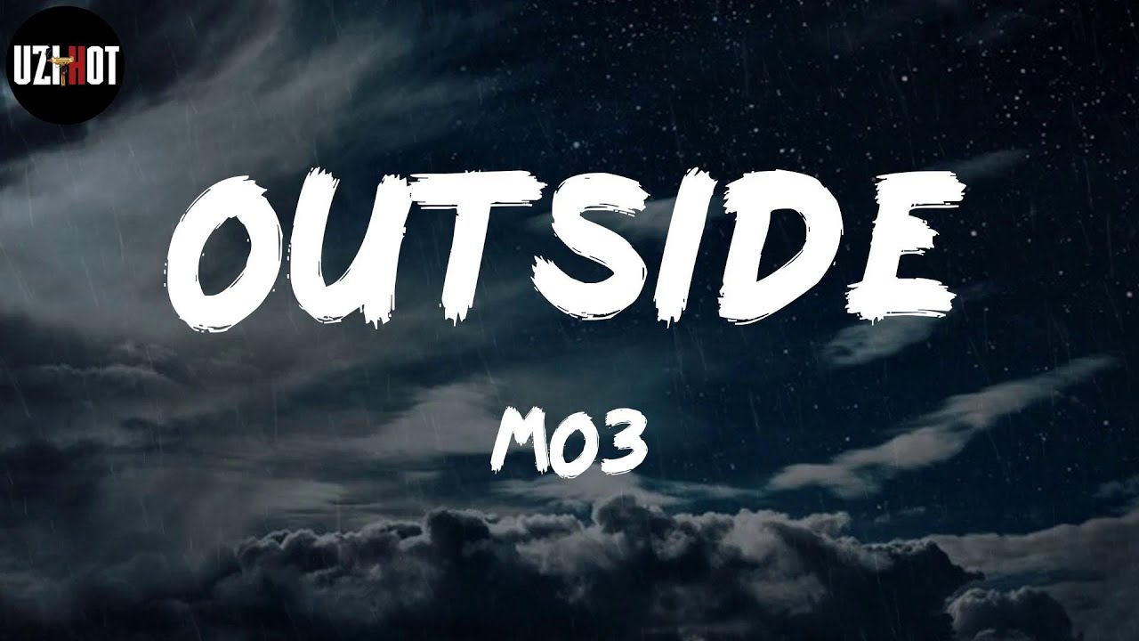 MO3 - Outside (Lyrics) - YouTube