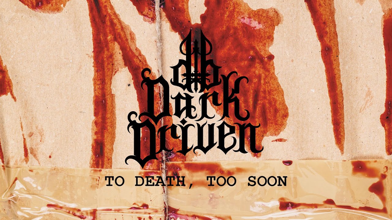 Dark Driven - To Death, Too Soon - YouTube