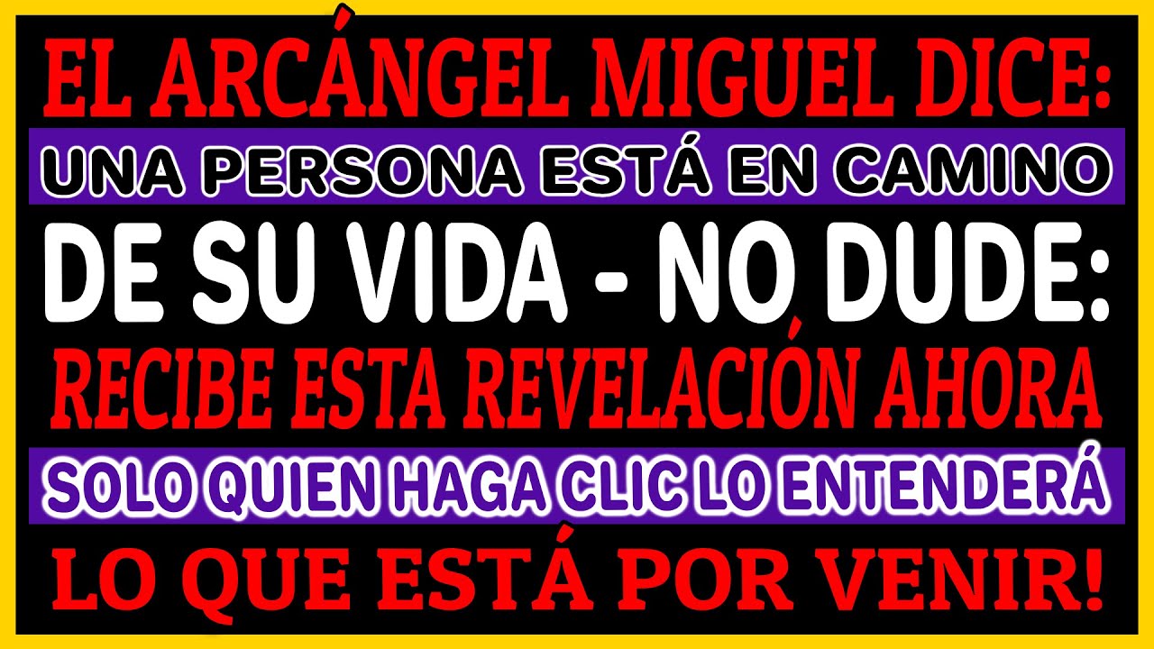 ⚡ EL ARCÁNGEL MIGUEL DICE: UNA PERSONA ESTÁ EN CAMINO, ESTO ES URGENTE ...