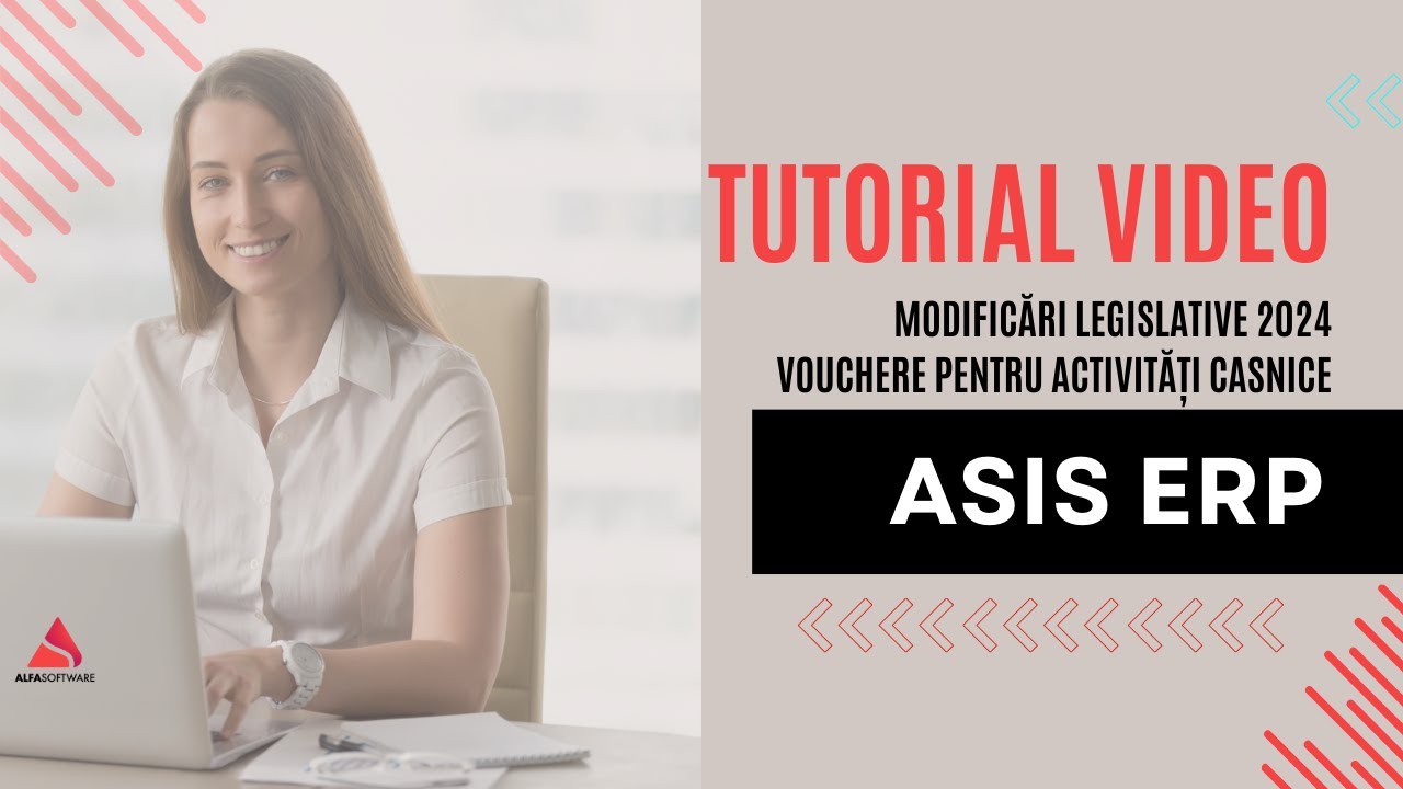 Training video modificări legislative 2024 - Introducere Tichete de activitati casnice in ASiS ...