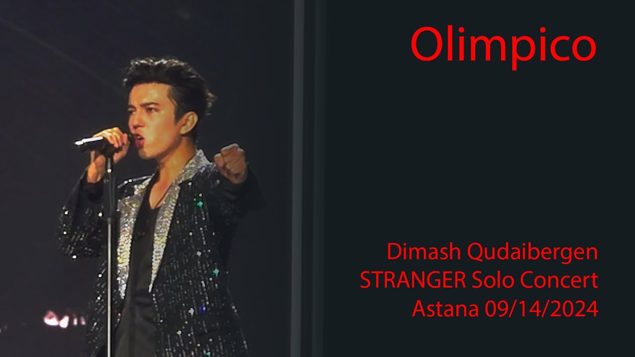 Dimash Qudaibergen - Olimpico, Stranger Astana solo concert, 09/14/2024 ...