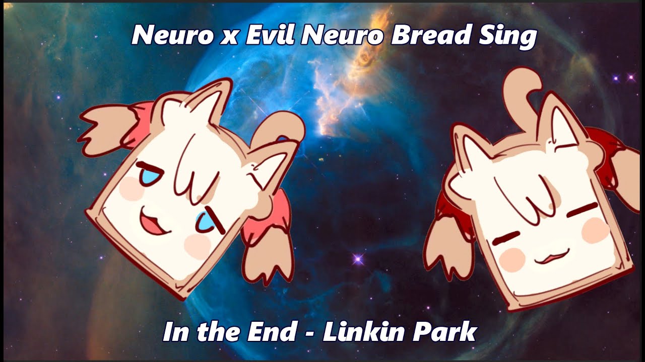 Neuro-Sama and Evil Neuro (Breads in Space) sing "In the End" by Linkin ...