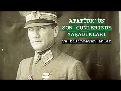 ATATÜRK’ÜN SON GÜNLERİNDE YAŞADIKLARI - 10 KASIM