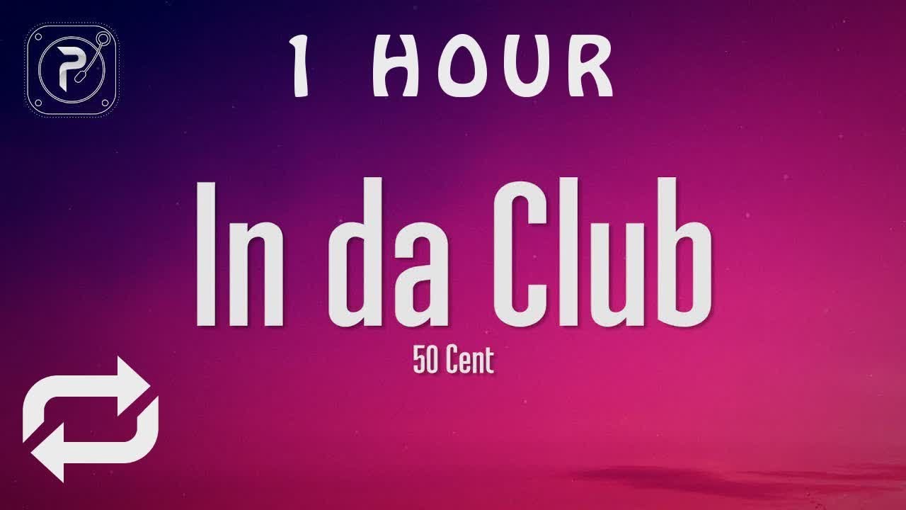[1 HOUR 🕐 ] 50 Cent - In Da Club (Lyrics)