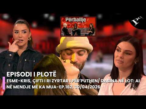 Esme-Kris, çifti i ri zyrtar i Për'puthen/ Dasina në lot: Ai në mendje më ka mua-Ep.162, 30/04/2026