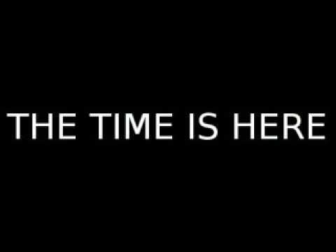 THE TIME IS HERE - YouTube