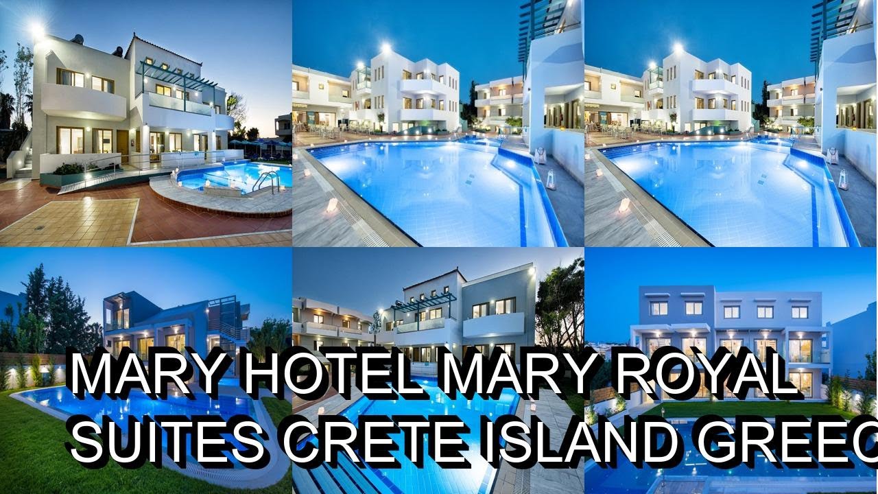Mary Hotel Mary Royal Suites Crete Island Greece - YouTube