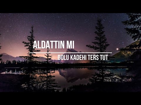 ALDATTIN MI - DOLU KADEHİ TERST TUT | LYRİCS VİDEO