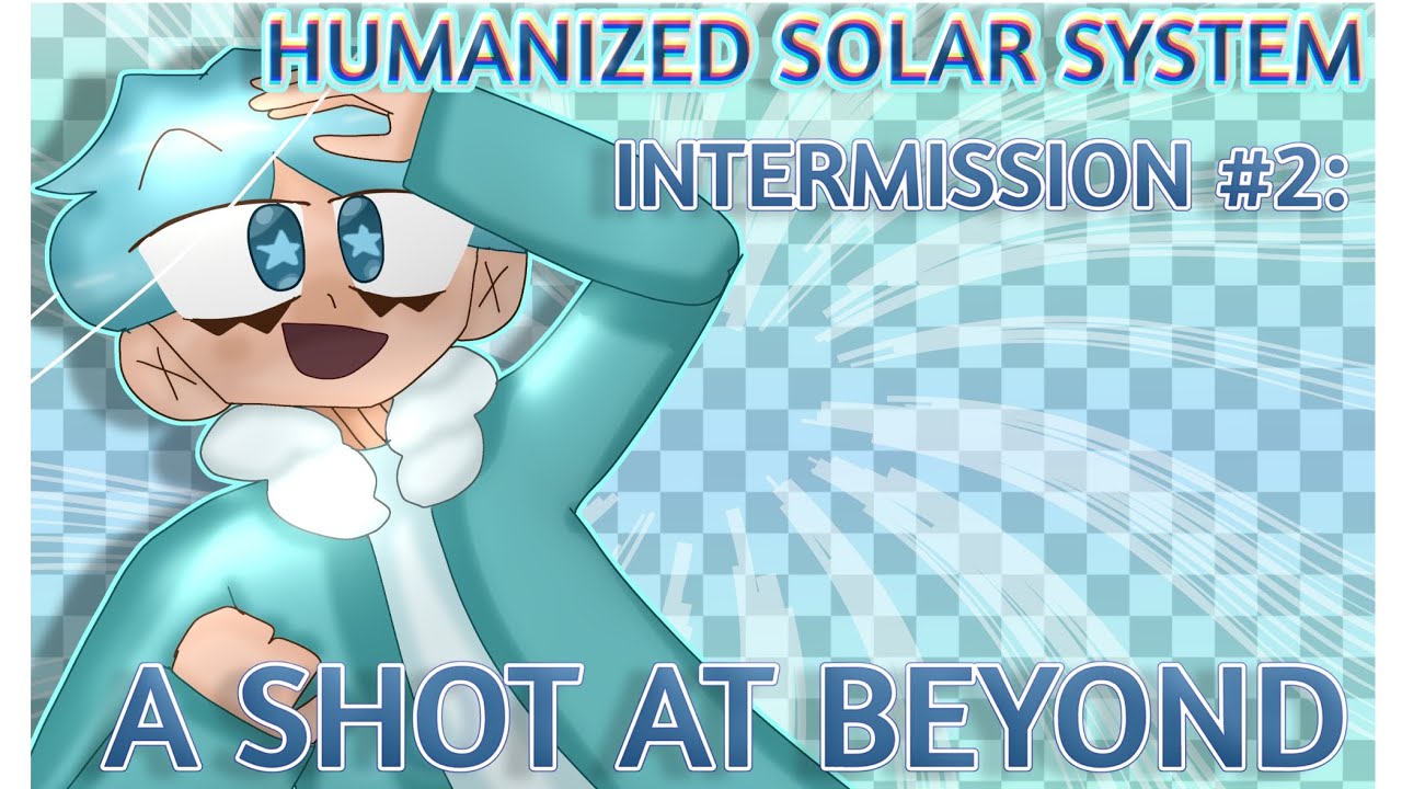 WHERE'S YO' HEAD AT?! - Humanized Solar System Intermission 2: A Shot ...