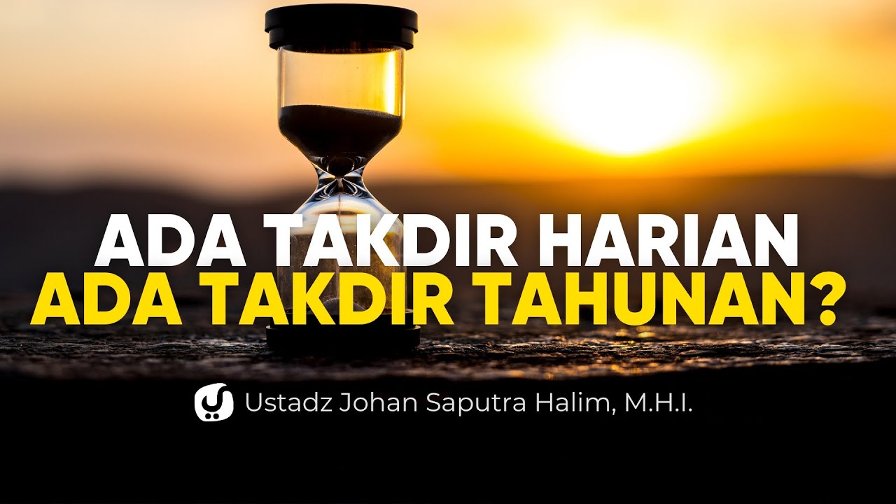 Macam-macam Bentuk Takdir - Ustadz Johan Saputra Halim, M.H.I. - YouTube