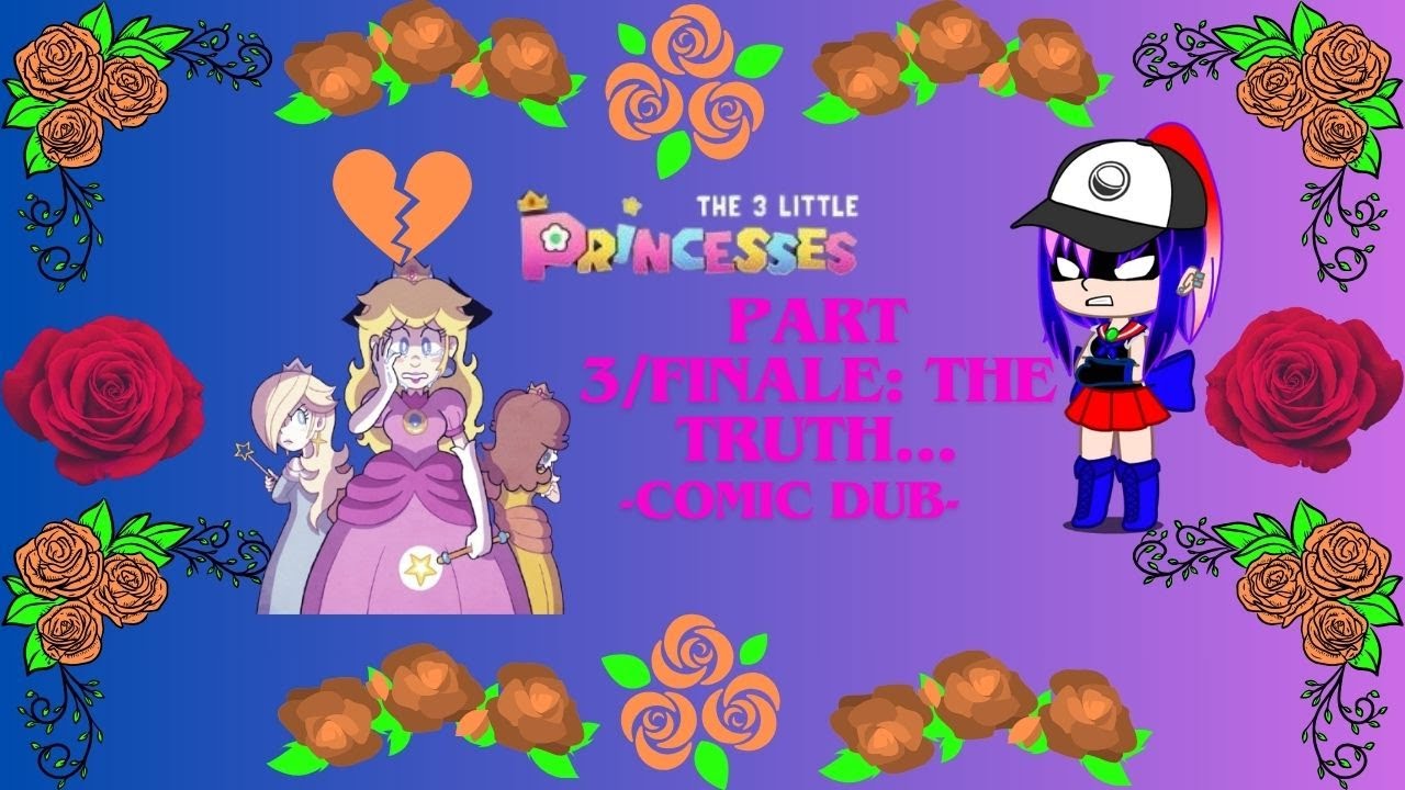 The Truth... The 3 Little Princesses (Comic Dub) #3/Finale - YouTube