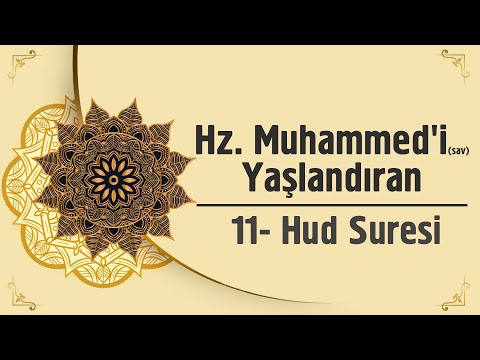 Hz. Muhammed'i (sav) Yaşlandıran - 11. Hud Suresi