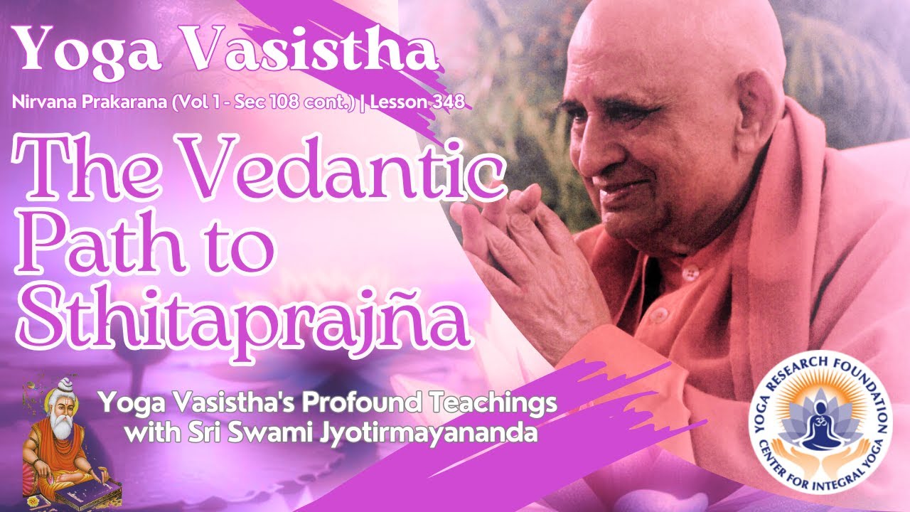 Yoga Vasistha 348: The Vedantic Path to Sthitaprajña - YouTube