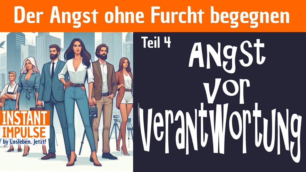 Angst ohne Furcht überwinden - Teil 4: Angst vor Verantwortung - YouTube