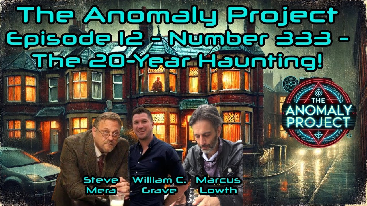 The Anomaly Project - Episode 12 - NUMBER 333 - THE 20-YEAR HAUNTING ...