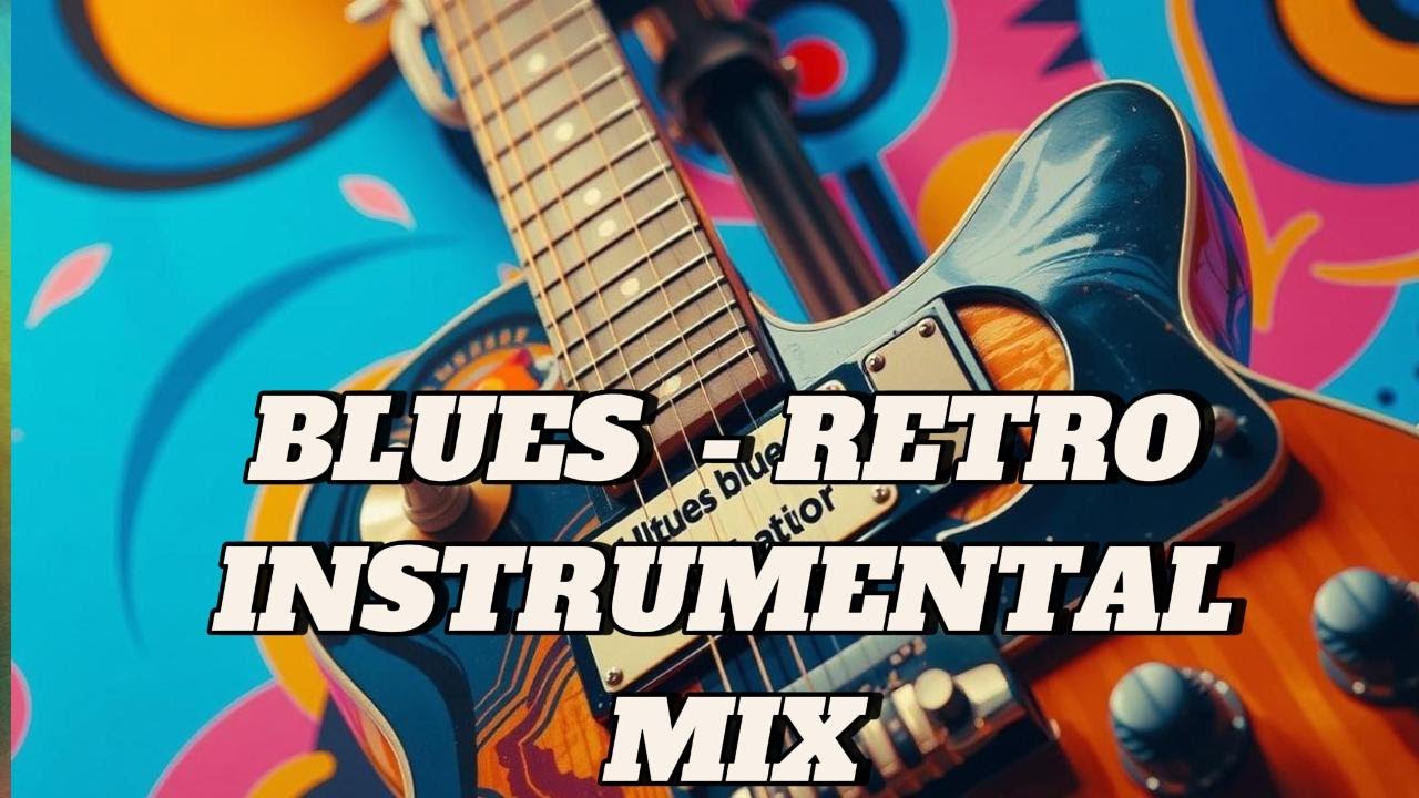 Blues Retro instrumental Music Compilation | Best Classic Blues Hits ...