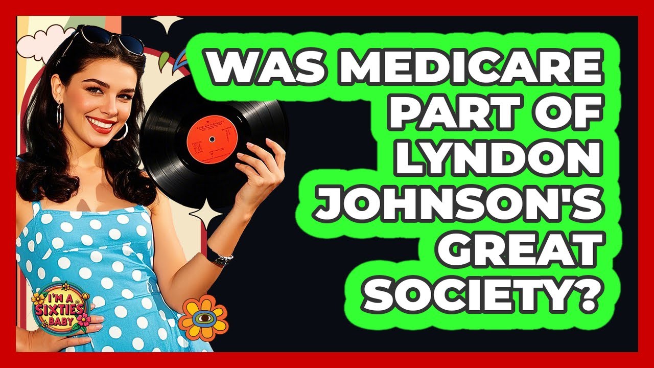 Was Medicare Part Of Lyndon Johnson's Great Society? - YouTube