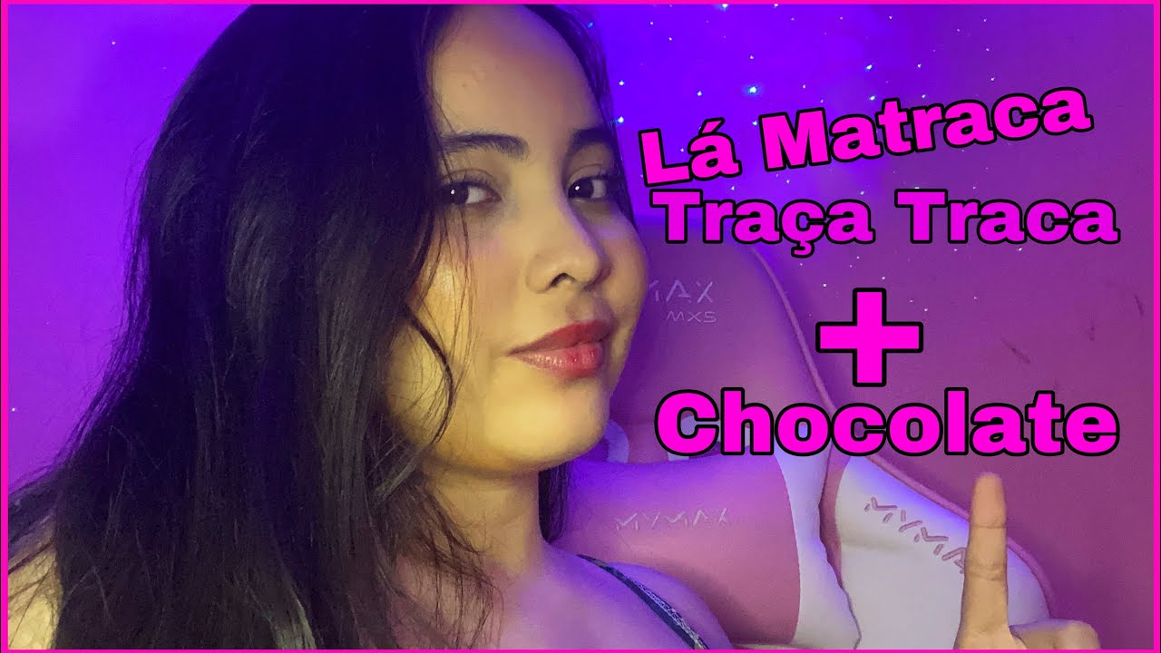 Asmr Lá Matraca Traca+ Chocolate🍫 - YouTube