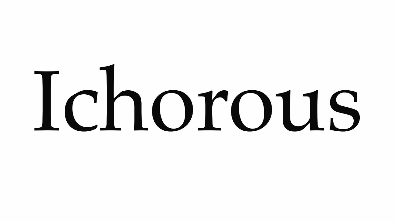 How to Pronounce Ichorous - YouTube