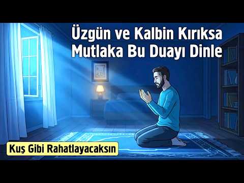 Üzgün ve Stresliyken Niyet Et ve Bu Duayı Dinle. Kalbinize Çok İyi Gelecek