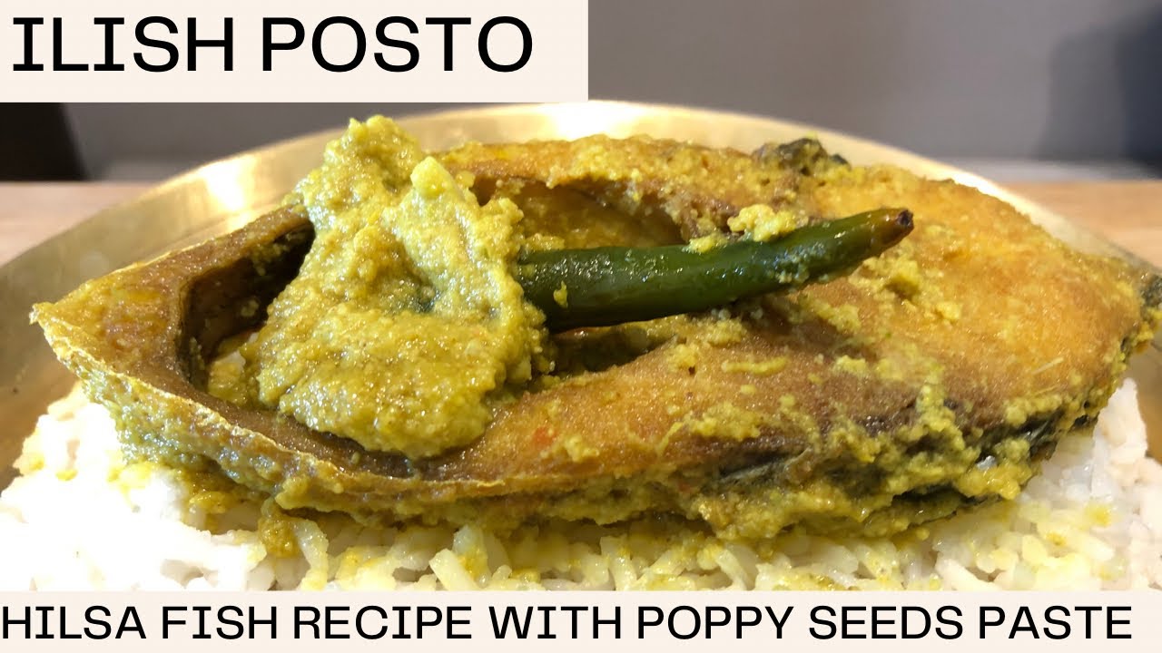 Ilish Posto | Hilsa Fish Recipe with Poppy Seeds Paste | Posto Diye ...