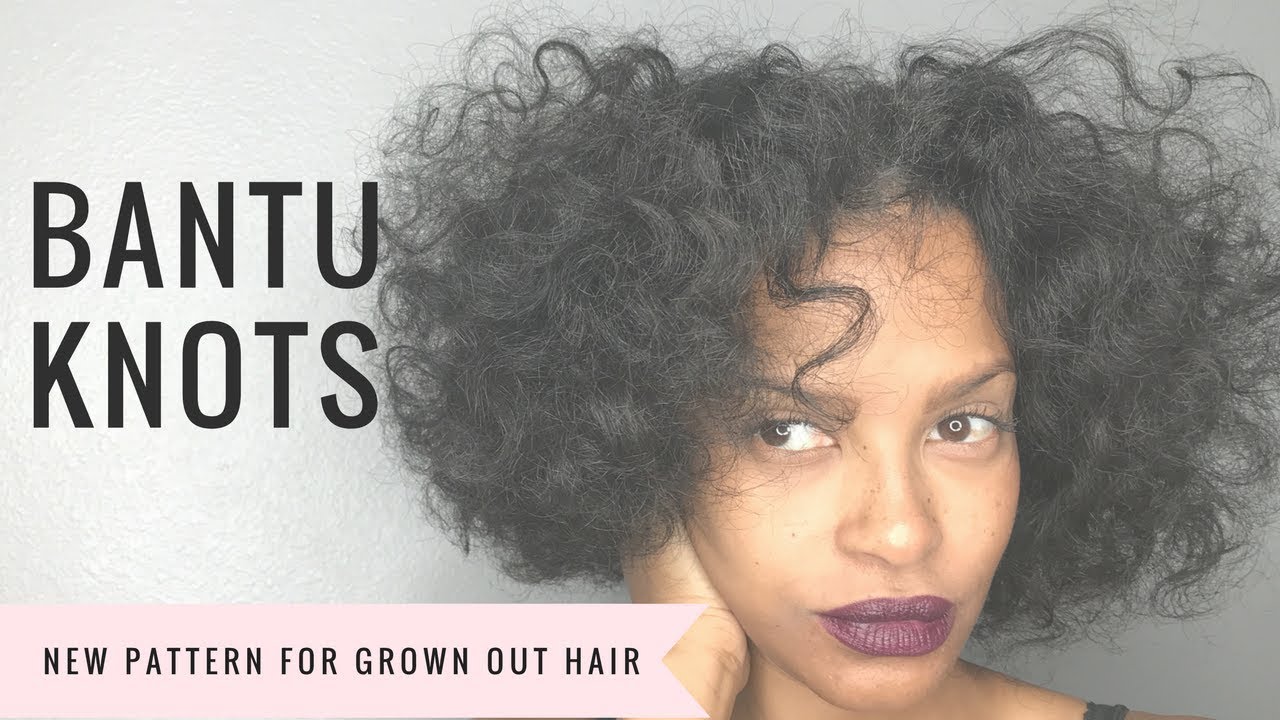 BANTU KNOTS | NEW PATTERN FOR GROWN OUT HAIR - YouTube