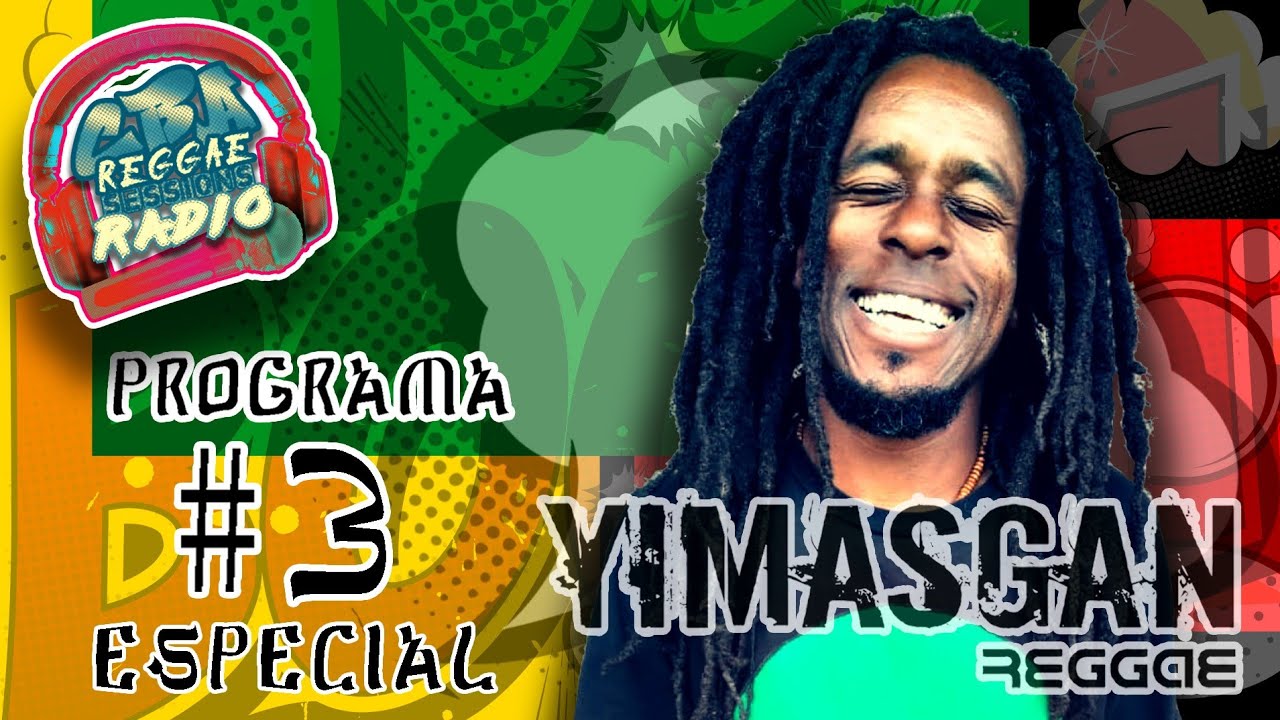 Programa #3 🎙️📻 Especial YIMASGAN 📻🎙️CBA REGGAE SESSIONS RADIO 💚💛 ️ ...