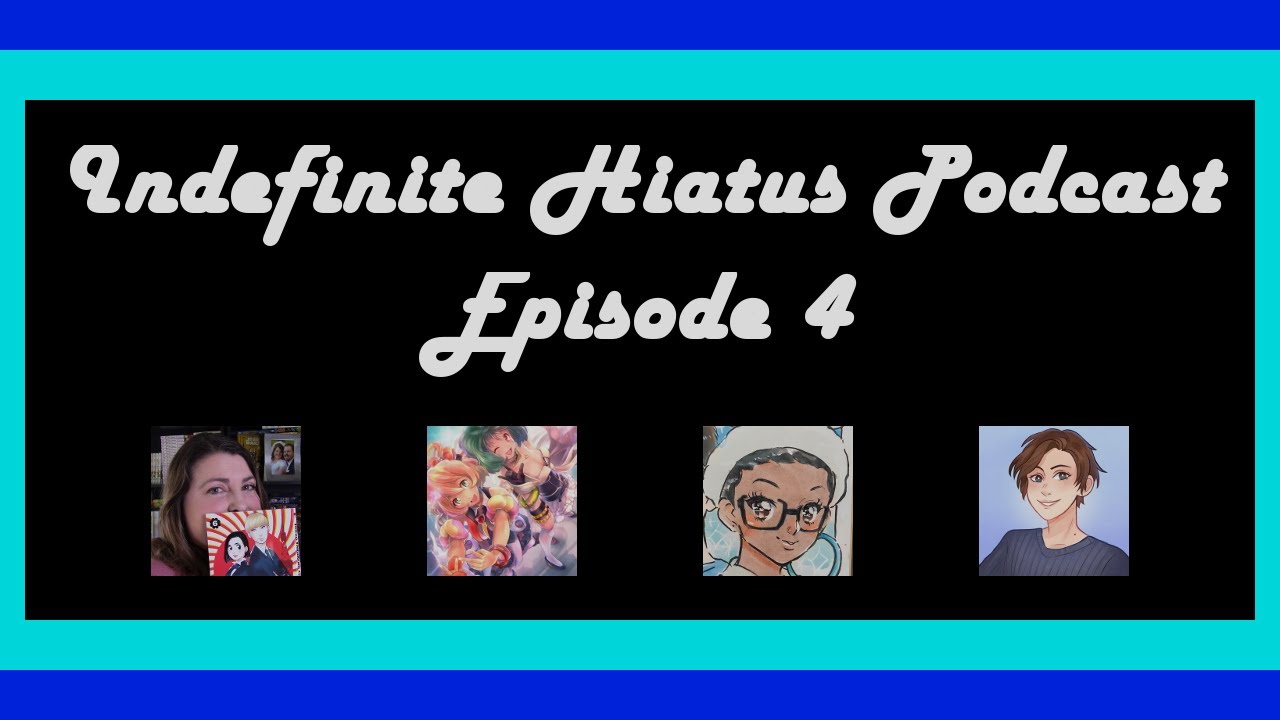 Indefinite Hiatus Podcast Episode 4 - YouTube