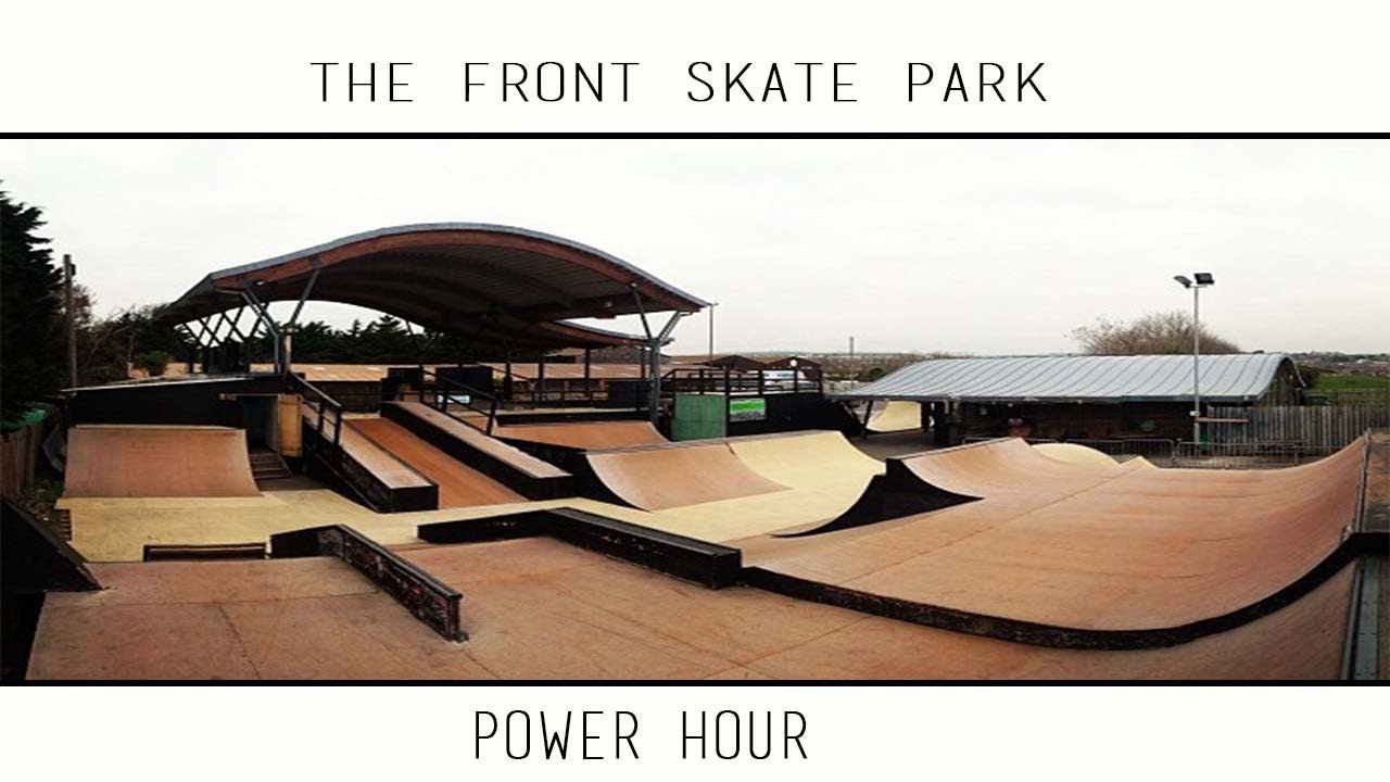 The Front Skatepark - Power Hour - YouTube