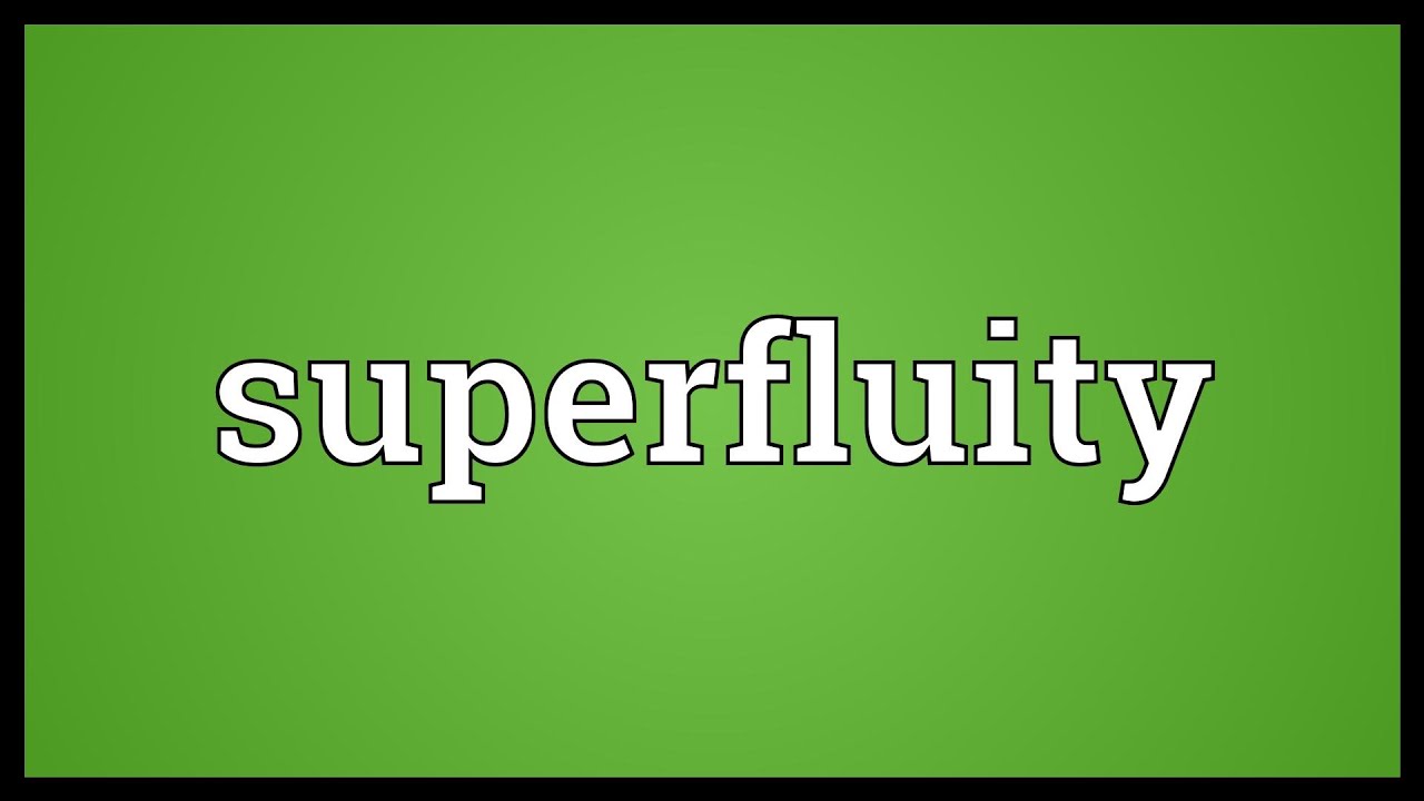 Superfluity