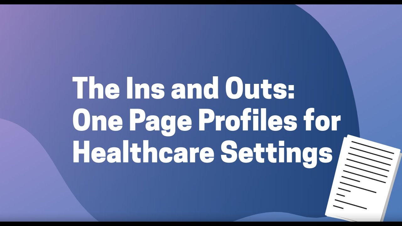 The Ins and Outs: One Page Profiles for Healthcare Settings - YouTube