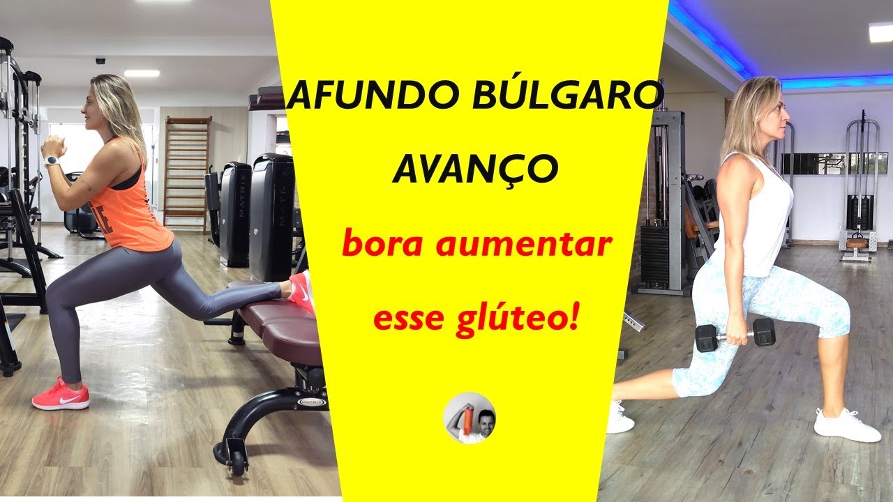 Afundo búlgaro + avanço: série combinada para aumentar coxas e glúteo ...