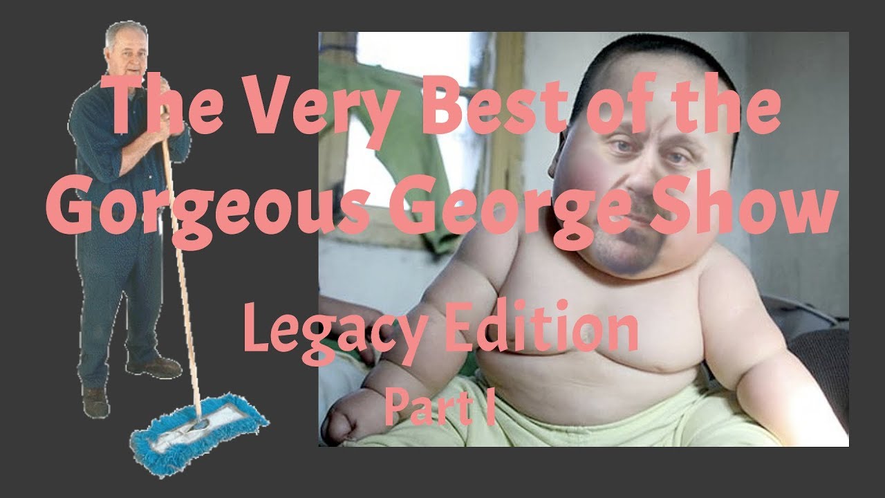 The Very Best of The Gorgeous George Show - Legacy Edition Part I - YouTube