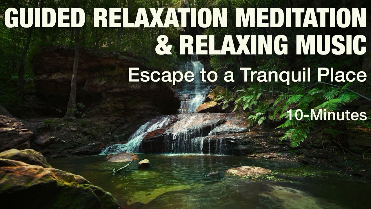 GUIDED RELAXATION MEDITATION & RELAXING MUSIC - Escape to a Tranquil ...