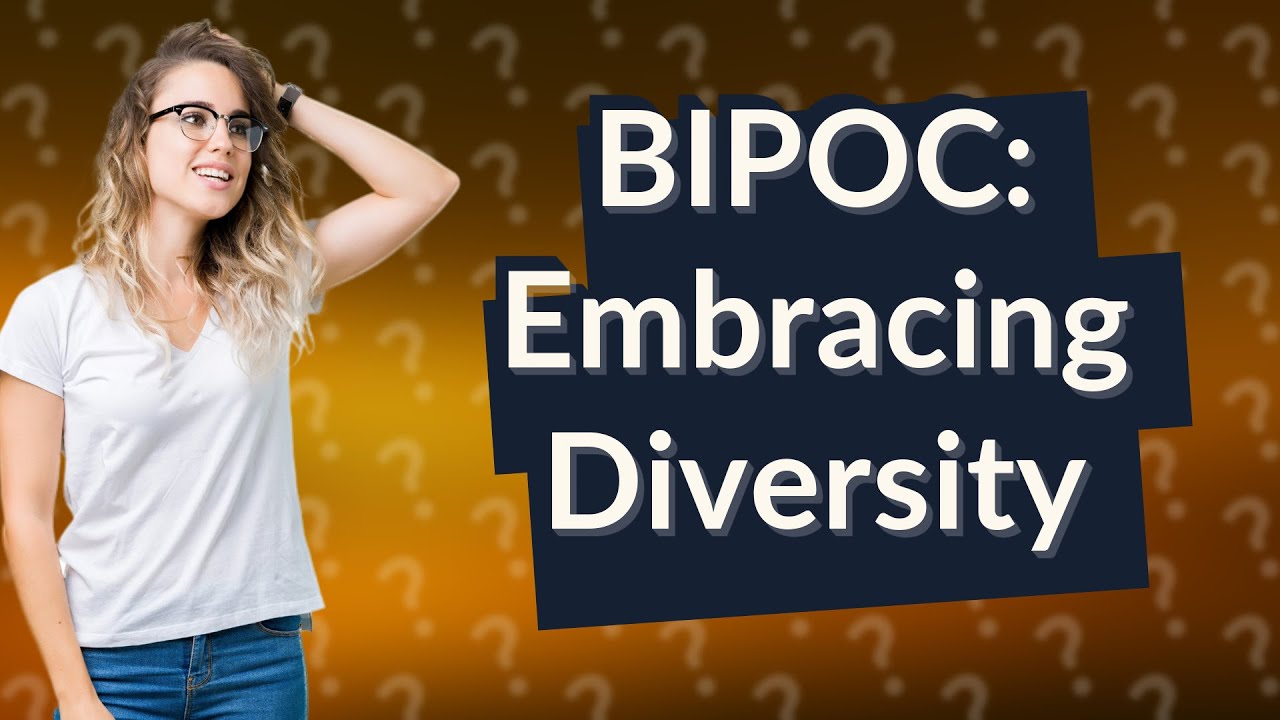What Does BIPOC Stand For and Why Is It Important? - YouTube