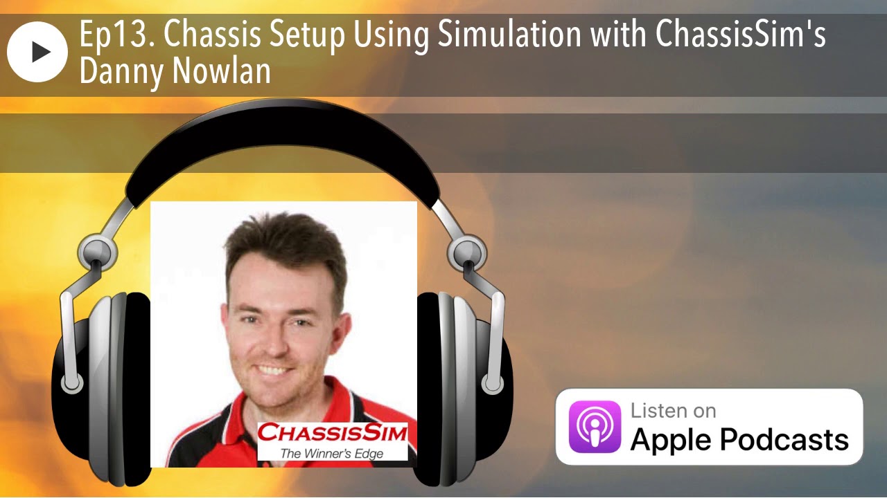 Ep13. Chassis Setup Using Simulation with ChassisSim's Danny Nowlan ...