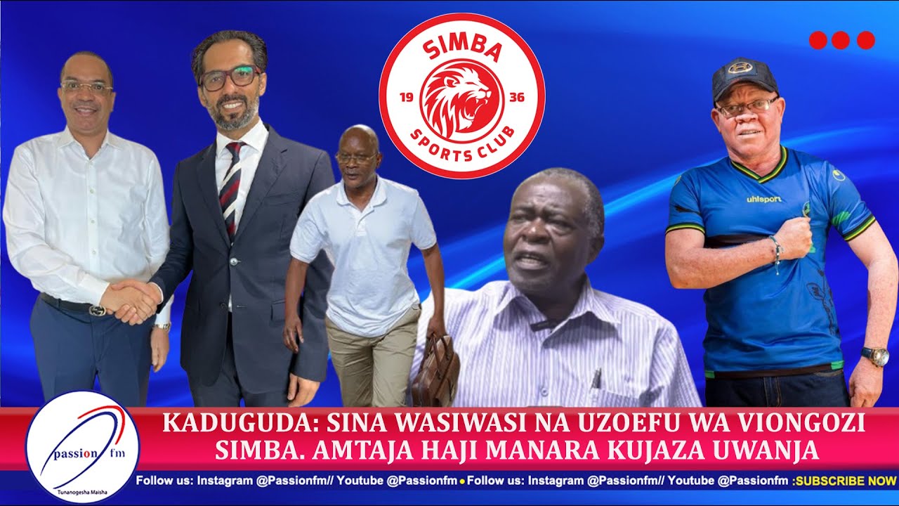 KADUGUDA: SINA WASIWASI NA UZOEFU WA VIONGOZI SIMBA. AMTAJA HAJI MANARA ...