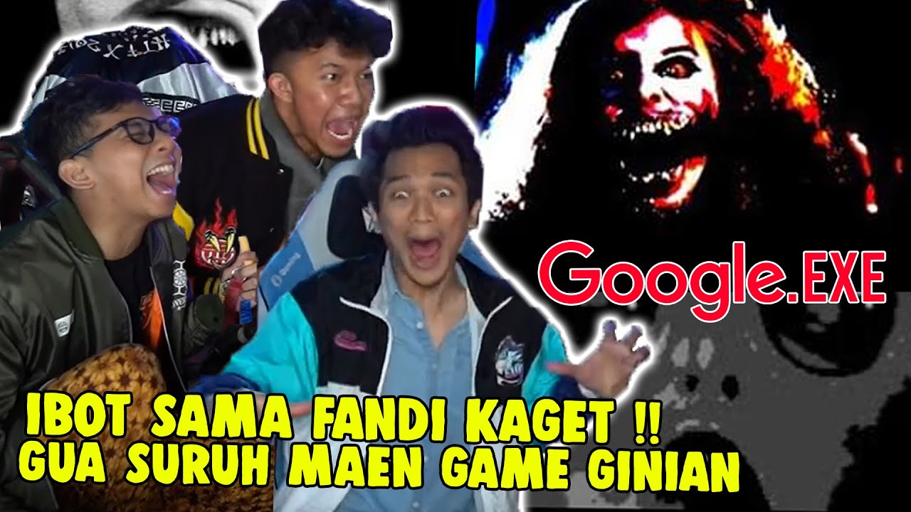 FANDI SAMA IBOT GUA SURUH MAEN GOOGLE EXE NGAKAK BANGET !!! - GOOGLE EXE - YouTube
