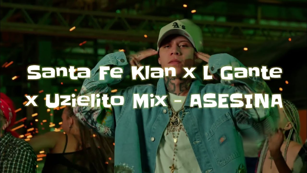 Santa Fe Klan x L Gante x Uzielito Mix - Asesina (Letra/Lyrics) - YouTube