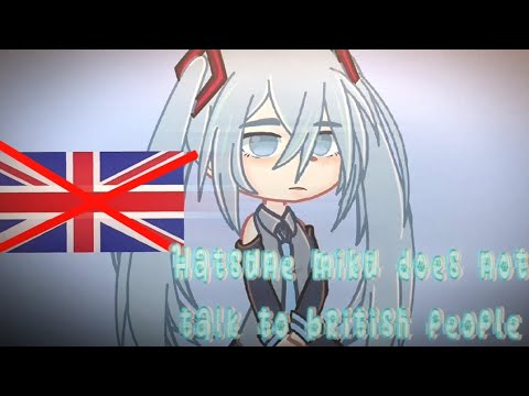 ¡Hatsune Miku does NOT talk to British ppl! – Meme GC - YouTube