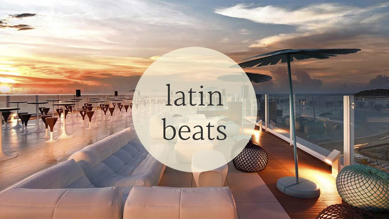 Modern Latin Beats and Rooftop Lounge Bar | Background music to sleep ...
