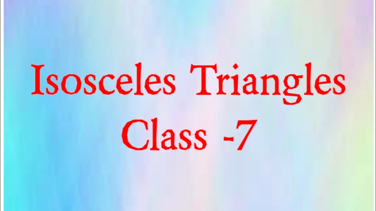 CLASS- 7 MATH ( Triangles) Isosceles Triangle- Part-1 - YouTube