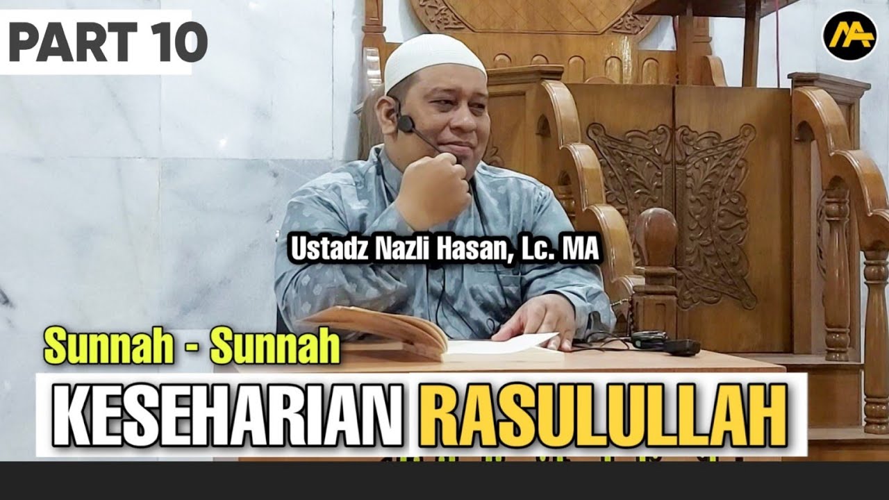 Sunnah Sunnah Keseharian Rasulullah Part 10 Ustadz Nazli Hasan Lc