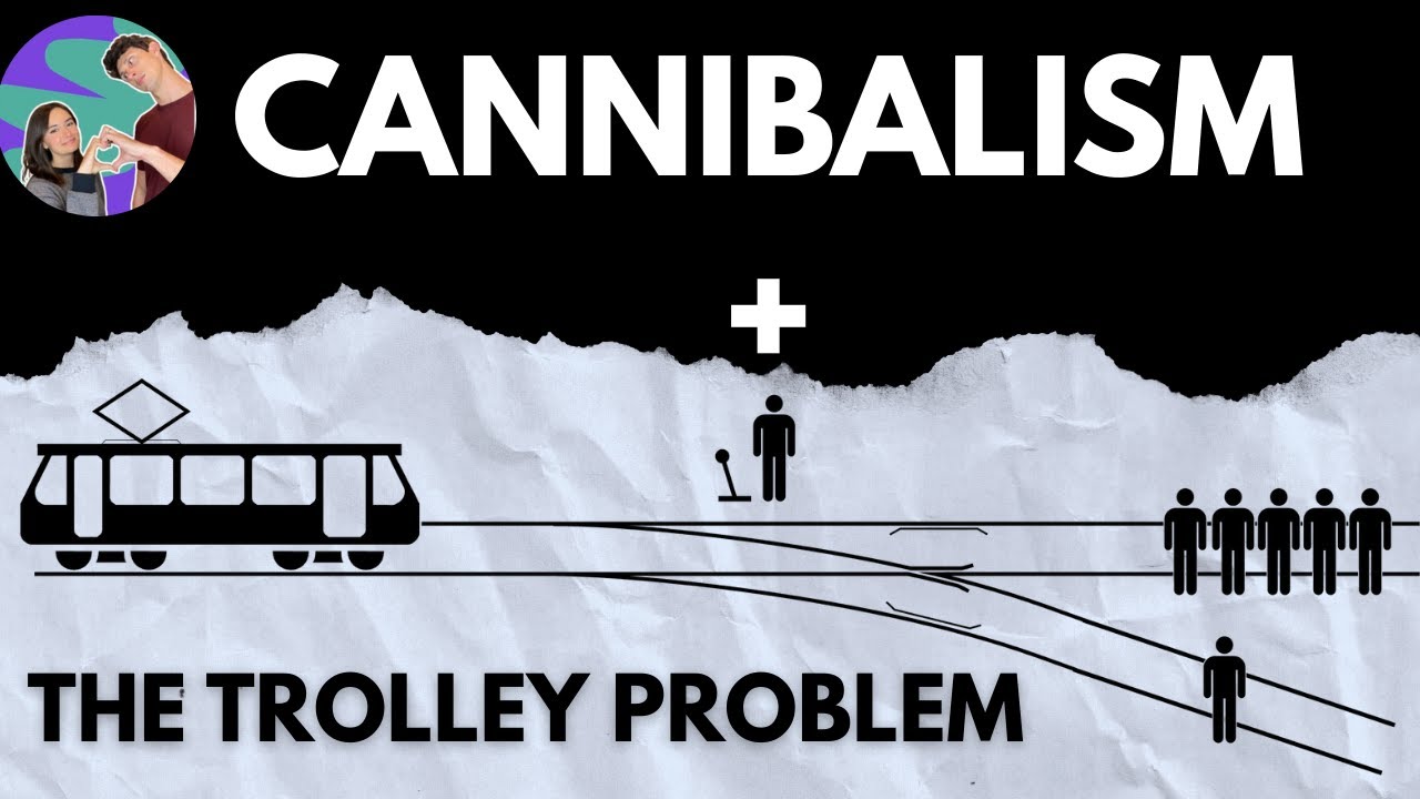 Can You Kill One to Save Many? | Cannibalism & The Trolley Problem ...