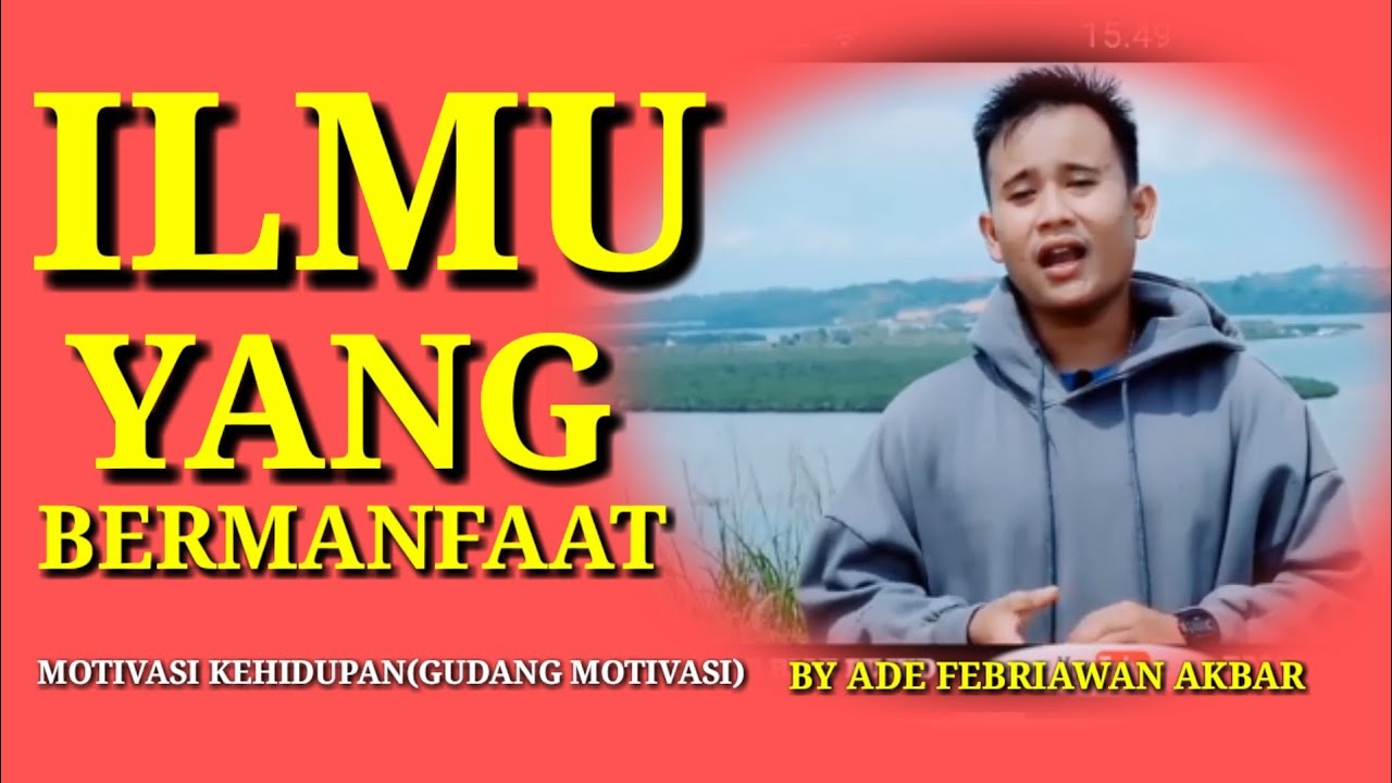 ILMU YANG BERMANFAAT-MOTIVASI KEHIDUPAN-MEMANFAATKAN ILMU - YouTube