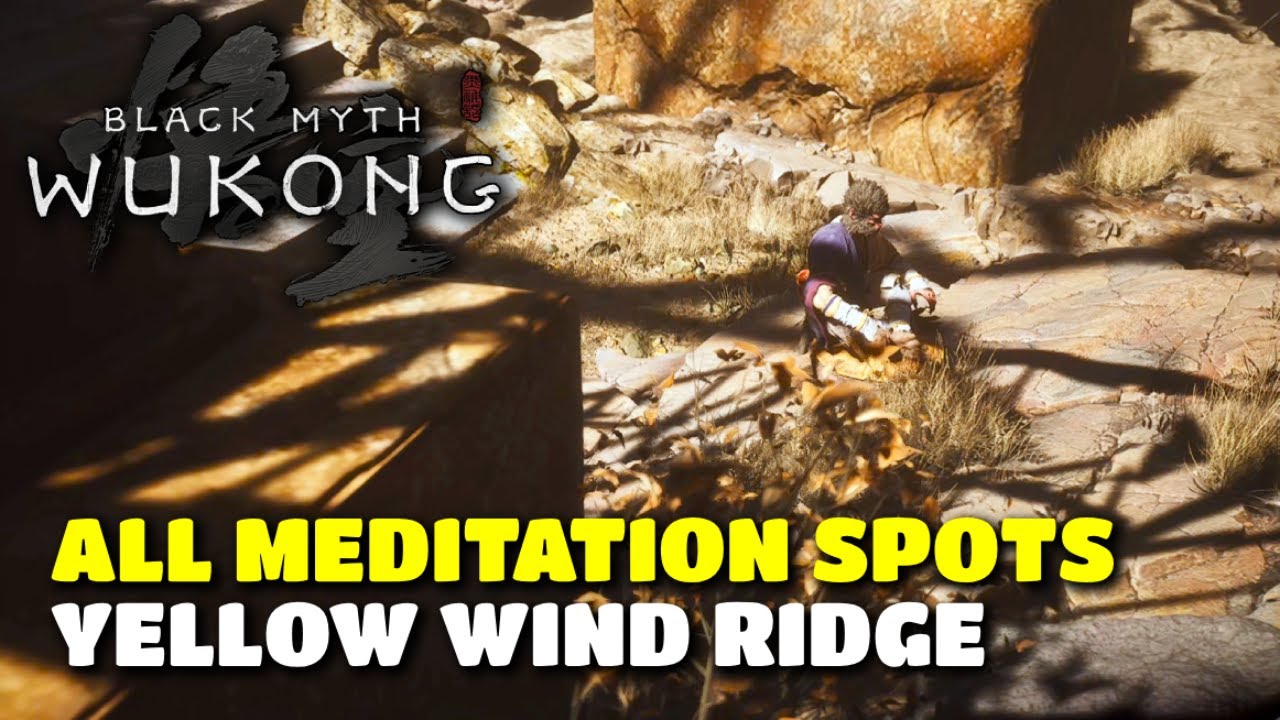 Black Myth Wukong - All 6 Yellow Wind Ridge Meditation Spots Locations ...