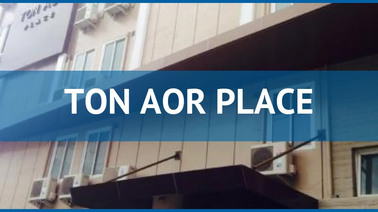 TON AOR PLACE 2* Таиланд Бангкок обзор – отель ТОН АОР ПЛЕЙС 2* Бангкок ...