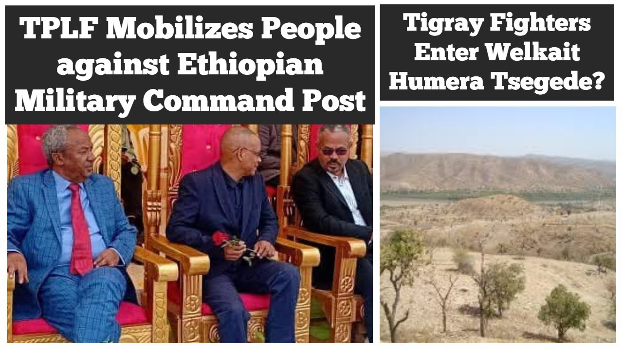 TPLF Mobilizes People against Ethiopian Military Command Post |Tigray ...