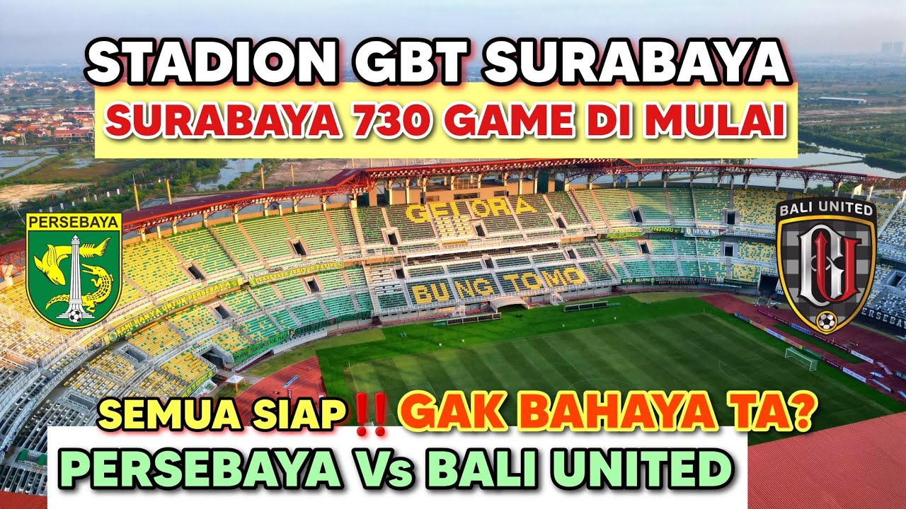 STADION GBT SURABAYA SIAP TUK PERSEBAYA VS BALI UNITED SURABAYA 730 ...